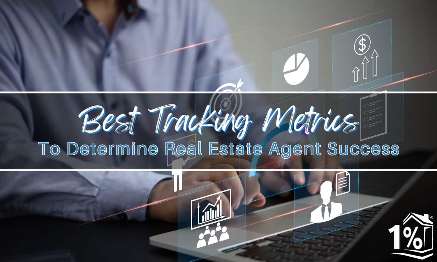 Tracking Metrics To Determine Real Estate Agent Success - 1 Percent ...