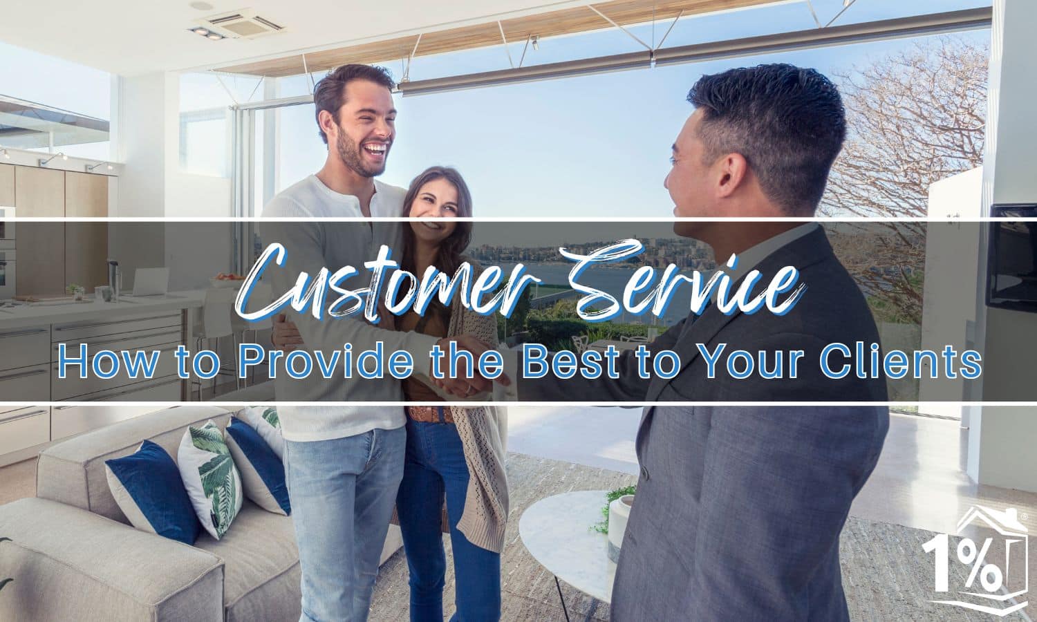 Providing the Best Customer Service to Your Real Estate Clients