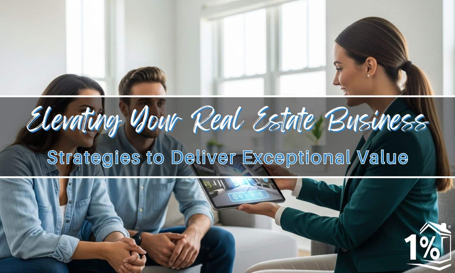Strategies to Deliver Exceptional Value in Real Estate - 1 Percent ...